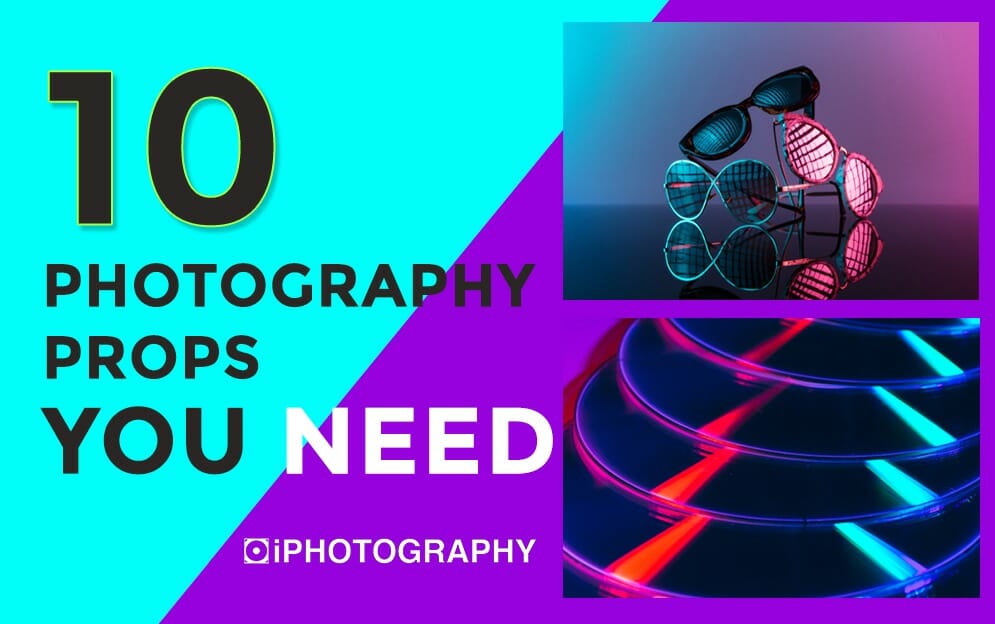 Photography Props: The 10 Essential Items Every Photographer Needs